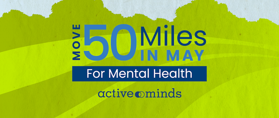Sign up for Move 50 Miles in May for Mental Health | Active Minds